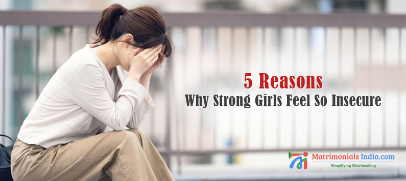 5 Reasons Why Strong Girls Feel So Insecure